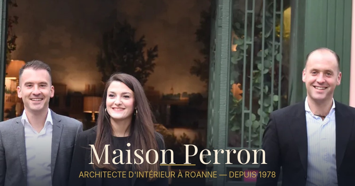 Maison Perron — Architecte d'Intérieur à Roanne | Depuis 1978